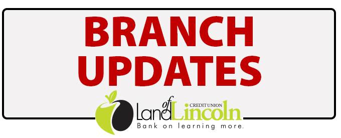 Branch Updates | Land of Lincoln Credit Union